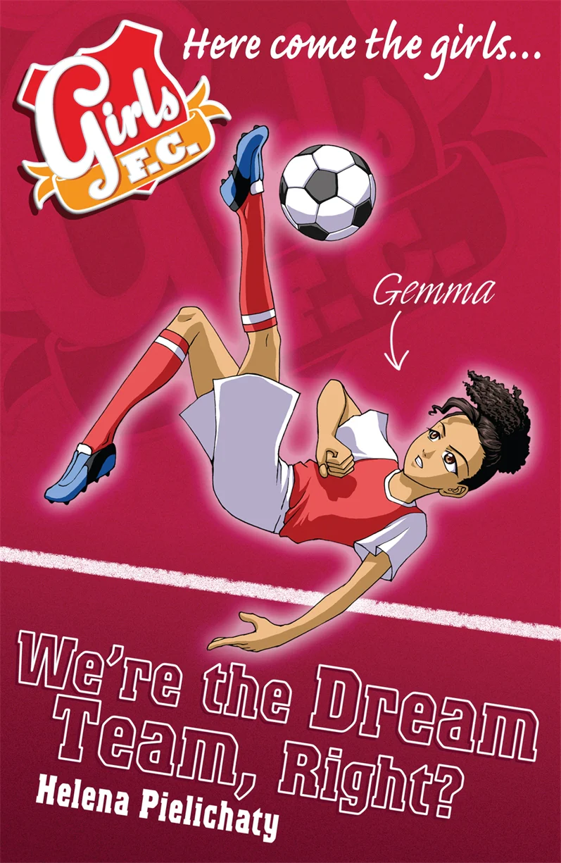 Girls FC 9: We're the Dream Team, Right? - Walker Books