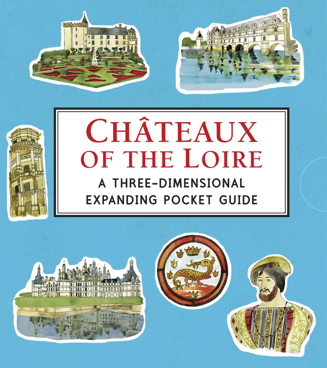 Châteaux of the Loire: A Three-Dimensional Expanding Pocket Guide ...