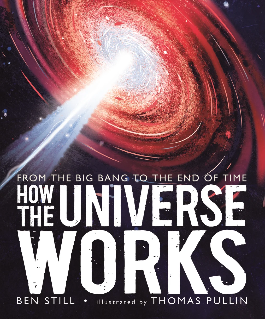 How the Universe Works: From the Big Bang to the End of Time - Walker Books
