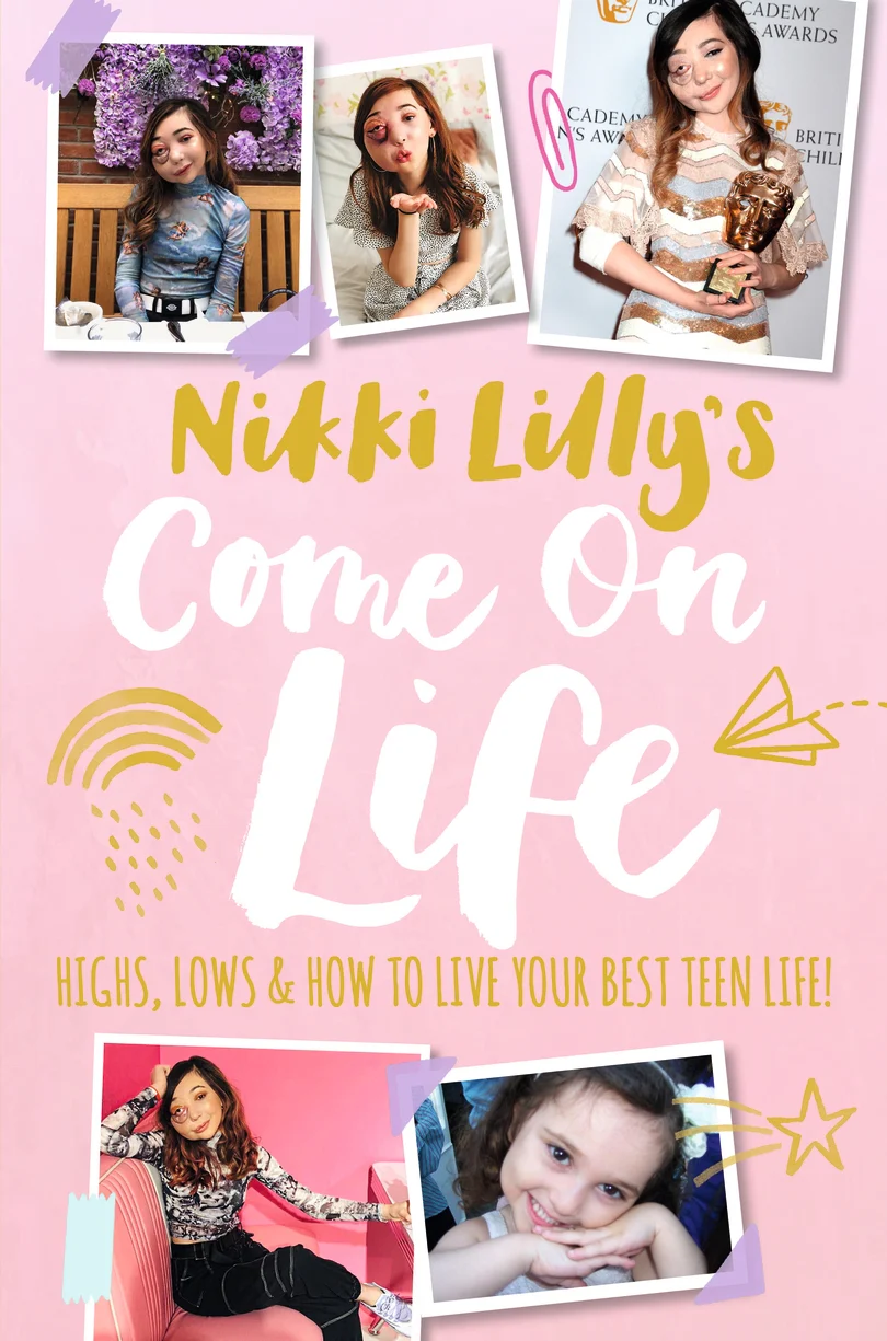 Nikki Lilly's Come on Life: Highs, Lows and How to Live Your Best Teen ...