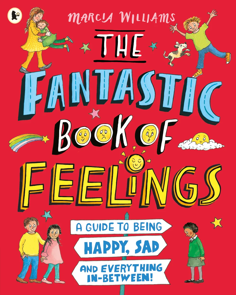 The Fantastic Book of Feelings: A Guide to Being Happy, Sad and ...