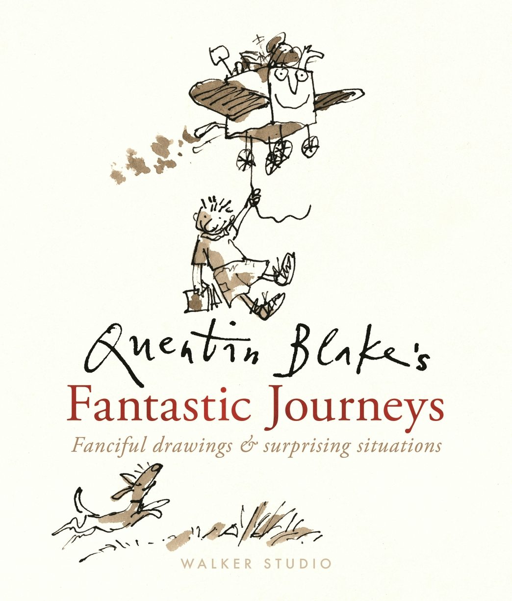 Quentin Blake's Fantastic Journeys: Fanciful Drawings and Surprising ...